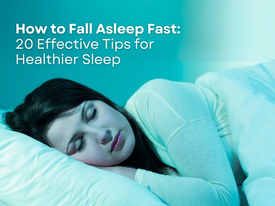Fall Asleep Fast with 20 Proven Tips for Healthier Sleep